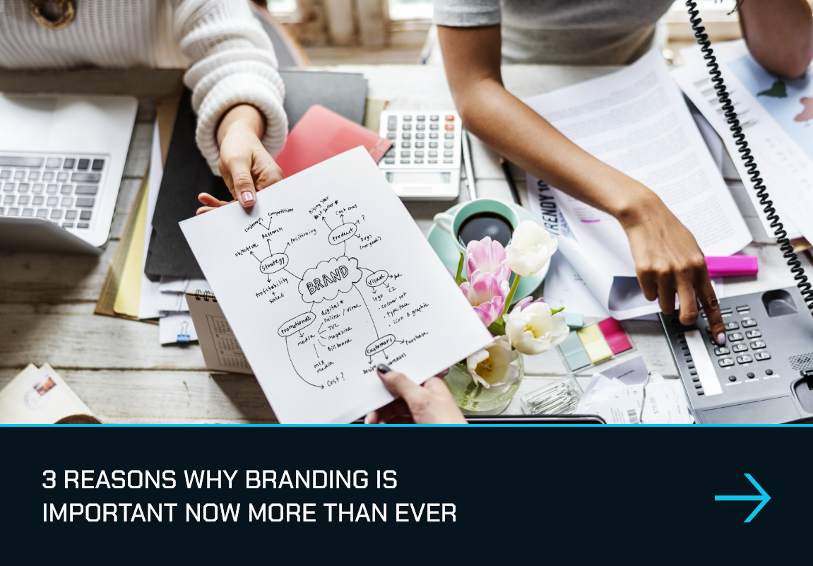 3 Reasons Why Branding Is Important Now More Than Ever