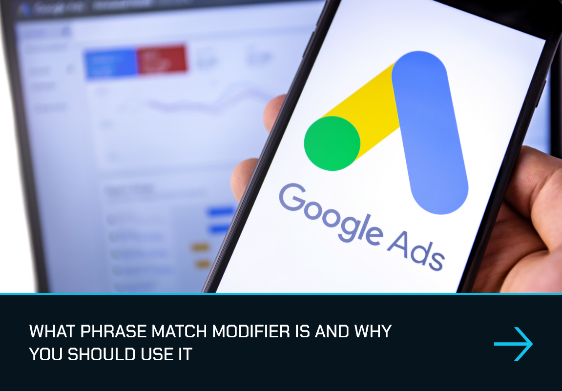 What Phrase Match Modifier is and Why You Should Use It